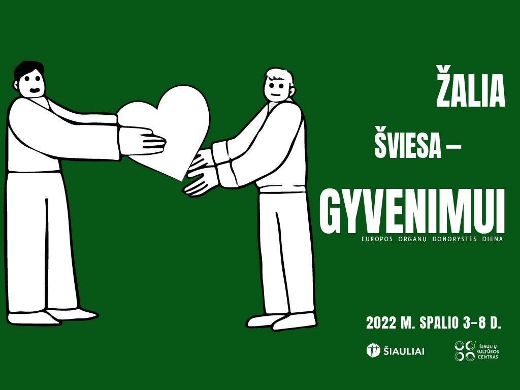 ŠIAULIAI - Europos organų donorystės diena „Žalia šviesa gyvenimui“ ŠIAULIAI - Europos organų donorystės diena „Žalia šviesa gyvenimui“